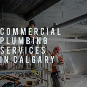 Expert Commercial Plumbing Calgary | MrMikesPlumbing